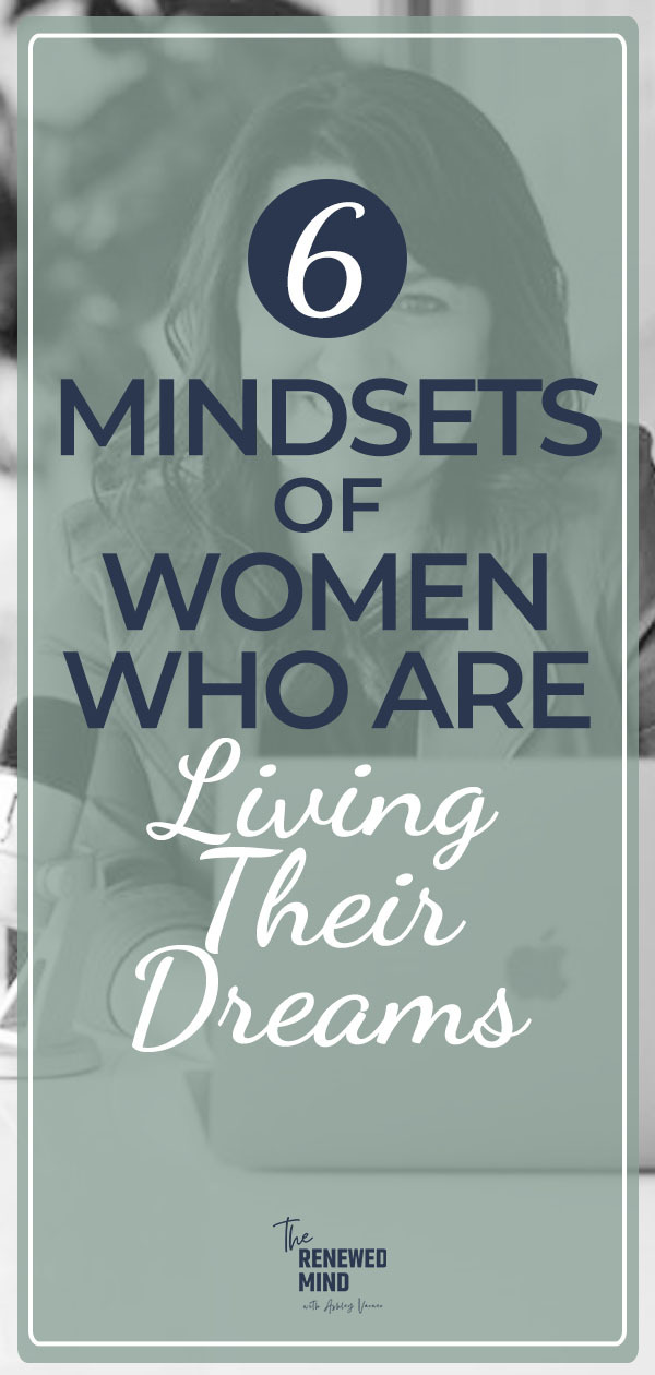 6 Mindsets of Women Who Are Living Their Dreams | Ashley Varner