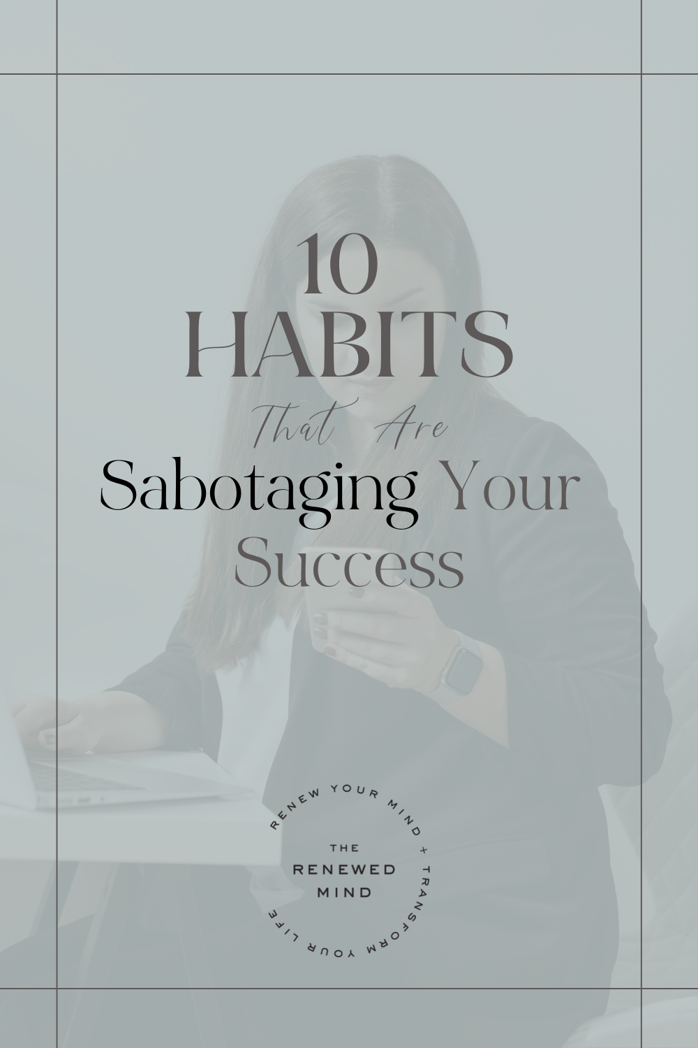 10 Self-Sabotaging Habits | Ashley Varner